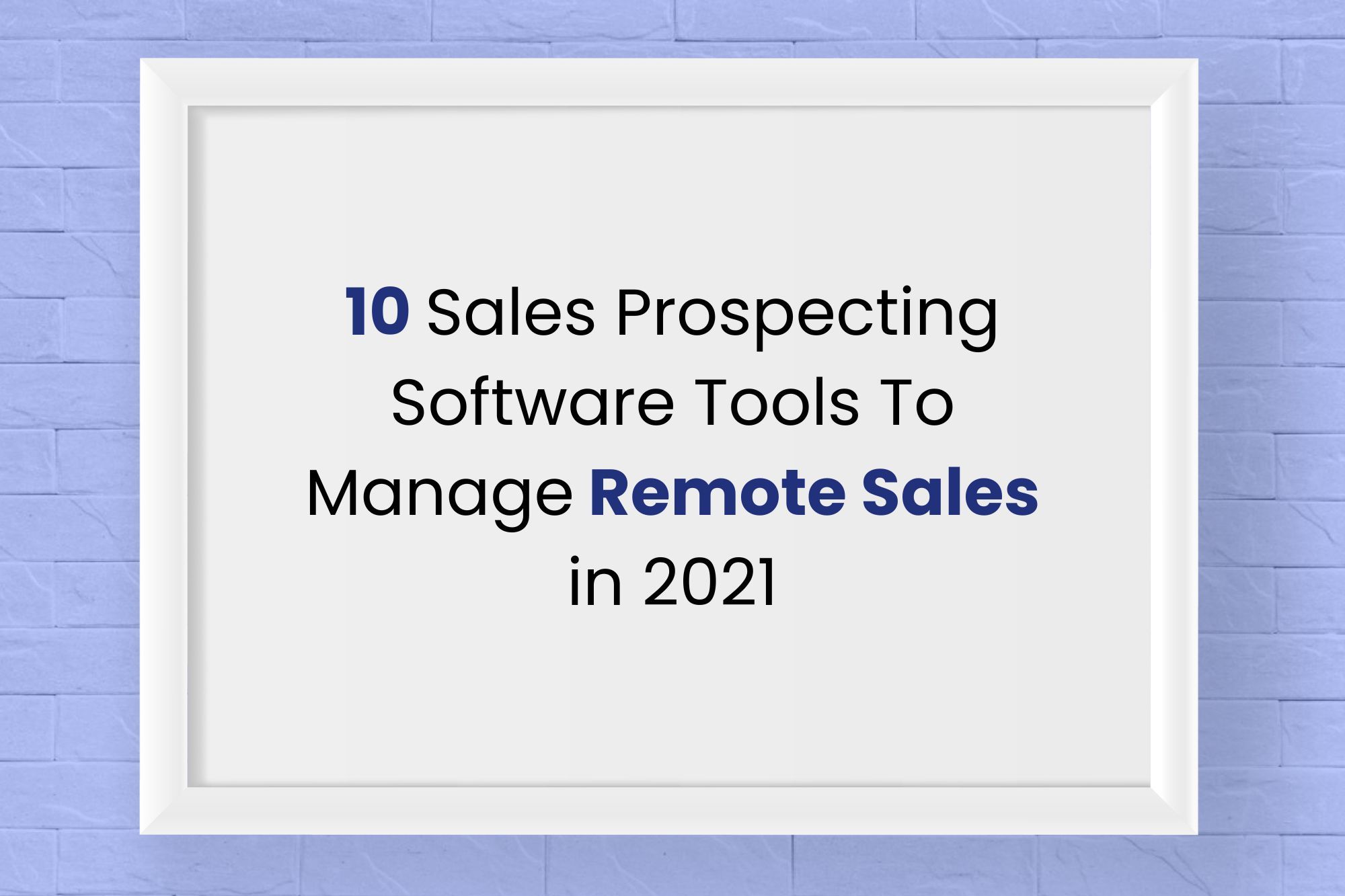 10 Sales Prospecting Software Tools To Manage Remote Sales