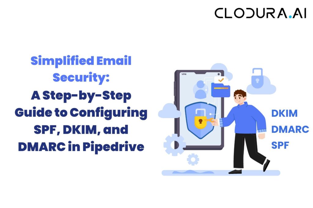 A Guide to Configuring SPF, DKIM, and DMARC in Pipedrive