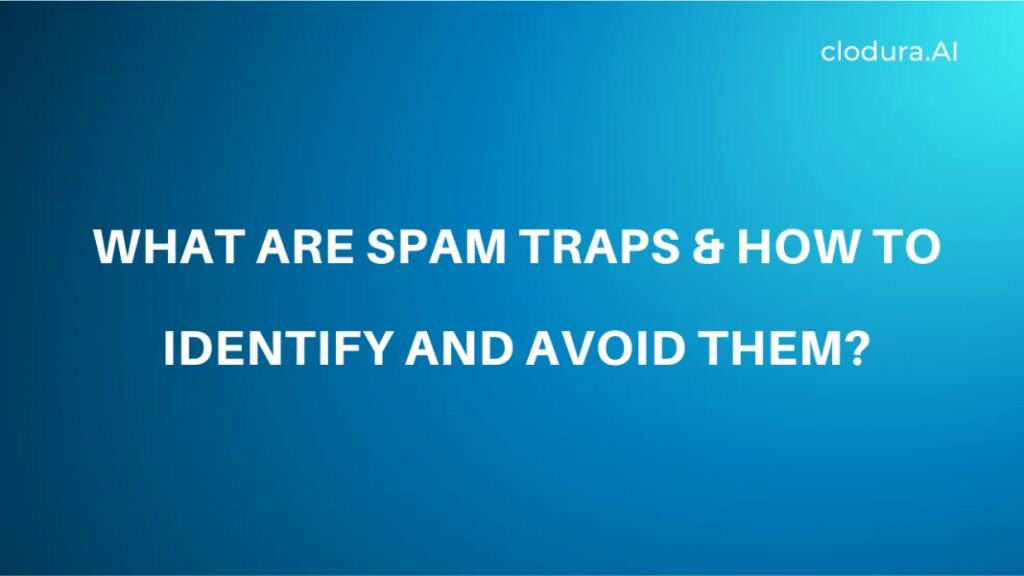 What Are Spam Traps & How to Identify and Avoid Them? - Clodura