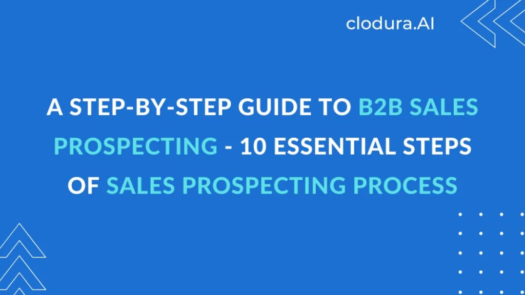A Complete Step-by-Step Guide to B2B Sales Prospecting – 10 Essential ...